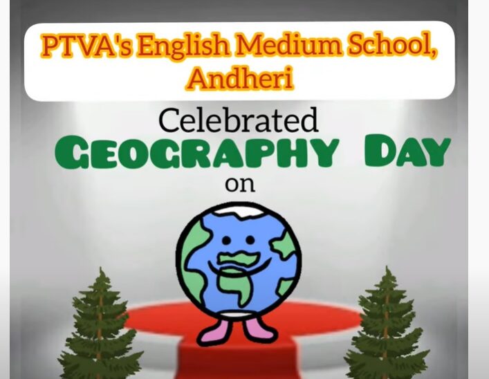 PTVA’s English Medium School, Andheri celebrated Geography Day on 14th ...